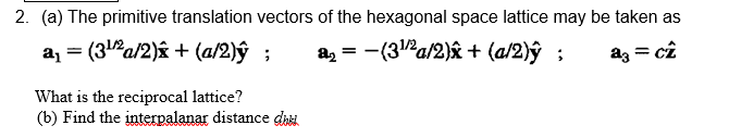 Solved 2. (a) The primitive translation vectors of the | Chegg.com