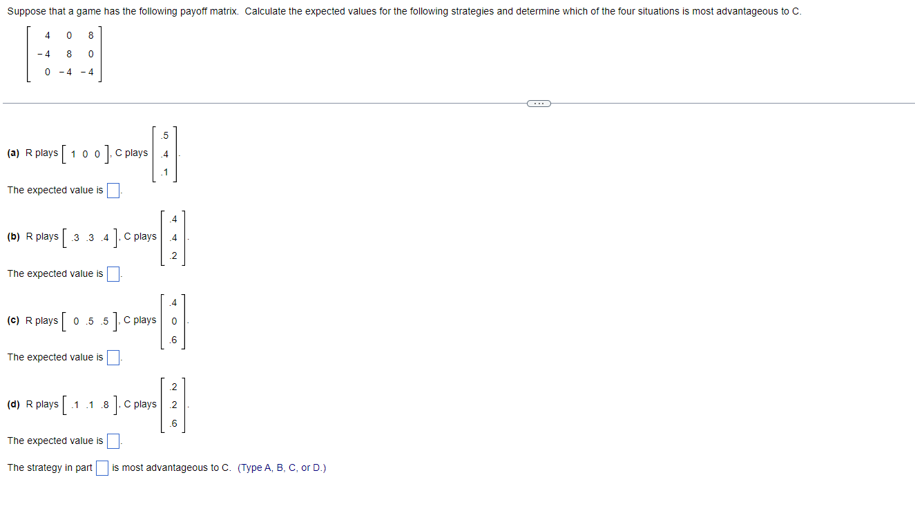 Solved ⎣⎡4−4008−480−4⎦⎤ (a) R plays [100], C plays | Chegg.com