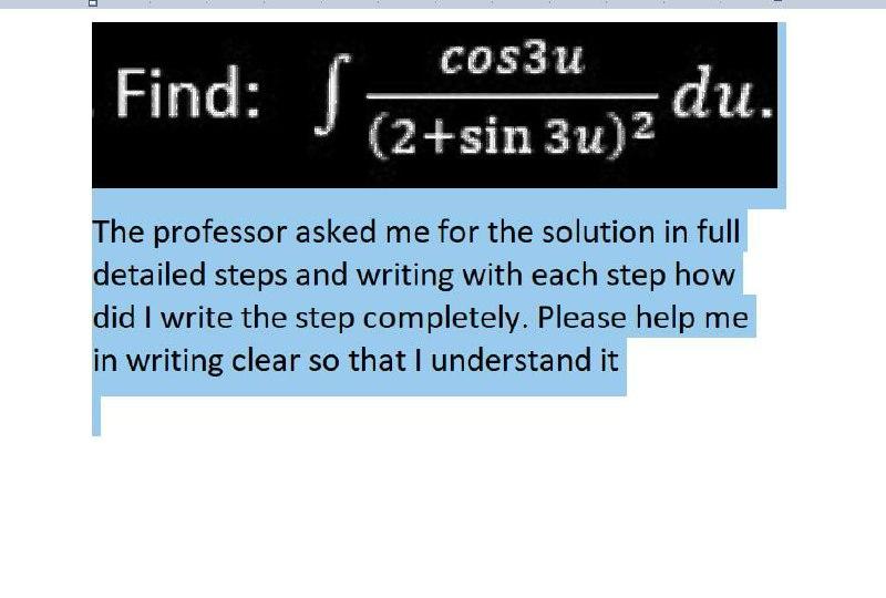 Solved cosu Find: ſ du. (2+sin 3u)2 The professor asked me | Chegg.com