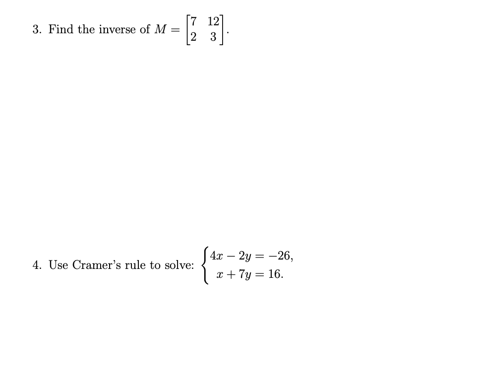 Solved 3. Find the inverse of M= 7 12 3 4. Use Cramer's rule | Chegg.com