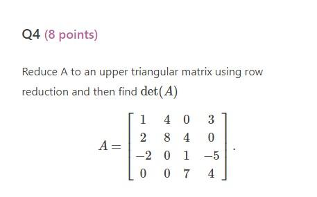 Solved Reduce A to an upper triangular matrix using row | Chegg.com