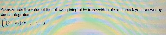 Solved Approximate the value of the following integral by | Chegg.com