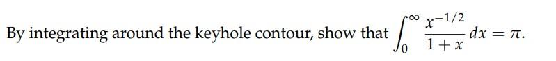 Solved By integrating around the keyhole contour, show that | Chegg.com