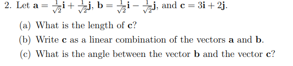 Solved 2. Let a=21i+21j,b=21i−21j, and c=3i+2j (a) What is | Chegg.com