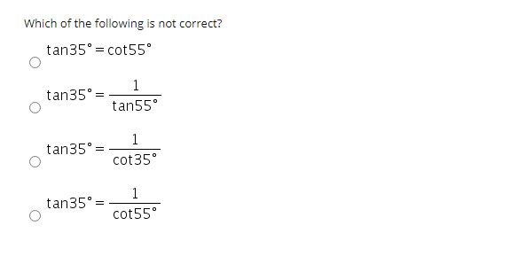 Solved Which of the following is not correct? tan35º = | Chegg.com