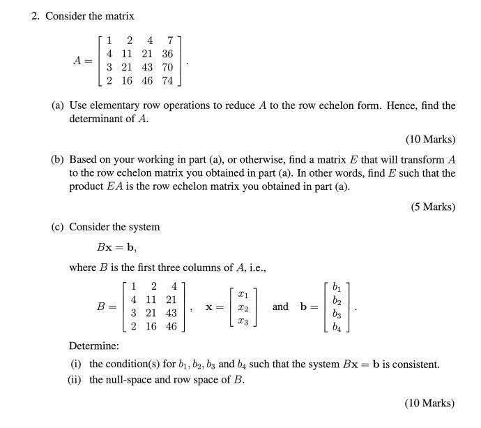 Solved 2. Consider the matrix A= 1 2 4 7 4 11 21 36 3 21 43 | Chegg.com