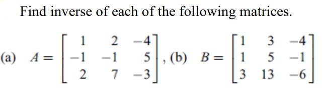 Solved Find inverse of each of the following matrices. | Chegg.com