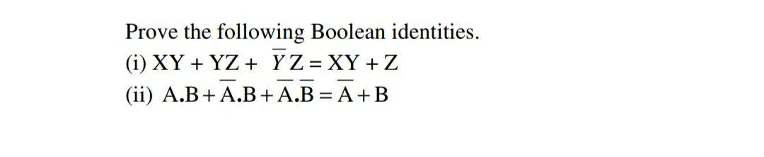 Solved Prove the following Boolean identities. (i) XY + YZ + | Chegg.com