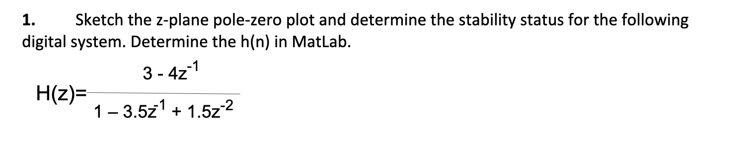 Solved 1. Sketch the z-plane pole-zero plot and determine | Chegg.com