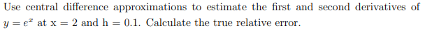 Solved Use central difference approximations to estimate the | Chegg.com