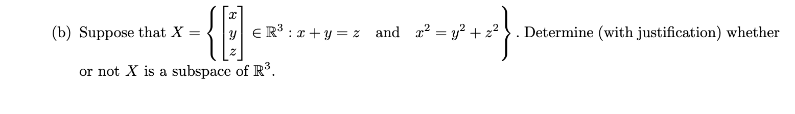 Solved (b) Suppose that X=⎩⎨⎧⎣⎡xyz⎦⎤∈R3:x+y=z and x2=y2+z2}. | Chegg.com