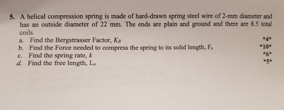 Solved 5. A helical compression spring is made of hard-drawn | Chegg.com