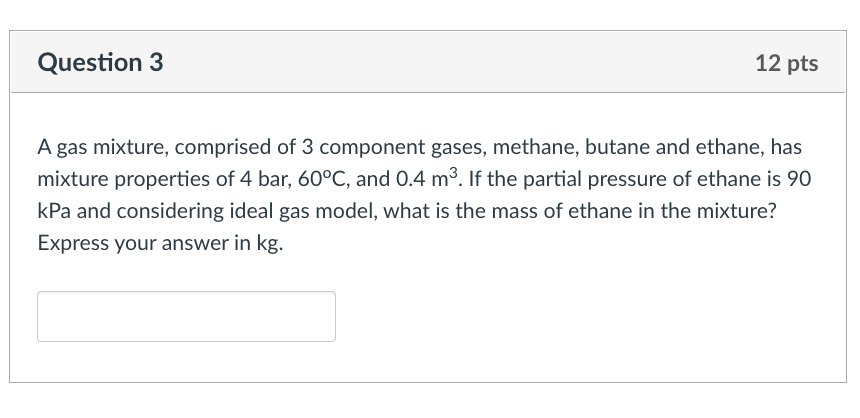 Solved Question 3 12 pts A gas mixture, comprised of 3 | Chegg.com Solved Question 3 12 pts A gas mixture, comprised of 3 | Chegg.com