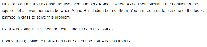 Solved Make a program that ask user for two even numbers A | Chegg.com