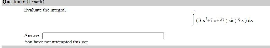 Solved Question 6 (1 mark) Evaluate the integral |(3x+7 3 | Chegg.com