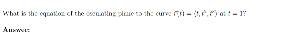 Solved What is the equation of the osculating plane to the | Chegg.com