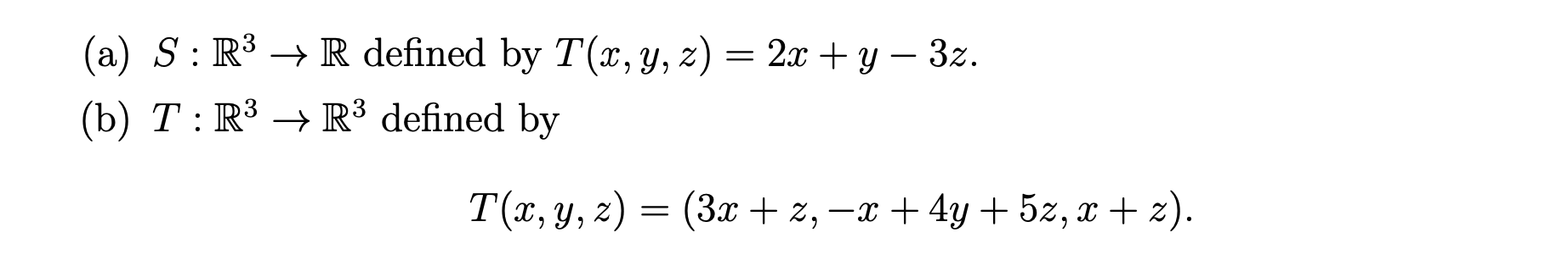 Solved (a) S:R3 → R defined by T(x, y, z) = 2x + y - 3z. (b) | Chegg.com