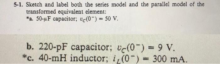 Solved 5-1. Sketch and label both the series model and the | Chegg.com