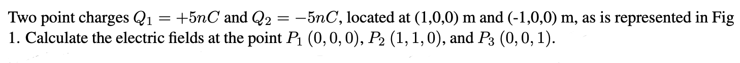 Solved Two point charges Q1 = +5nC and Q2 = -5nC, located at | Chegg.com