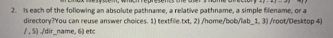 Solved 2. Is each of the following an absolute pathname, a | Chegg.com