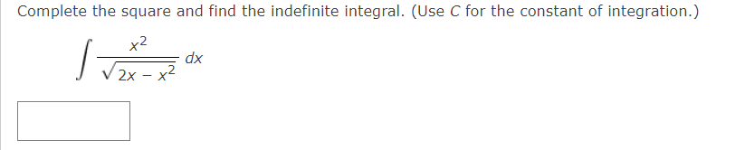 Solved Complete the square and find the indefinite integral. | Chegg.com