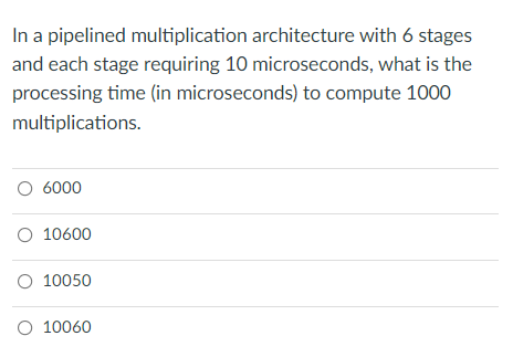 Solved In a pipelined multiplication architecture with 6 | Chegg.com