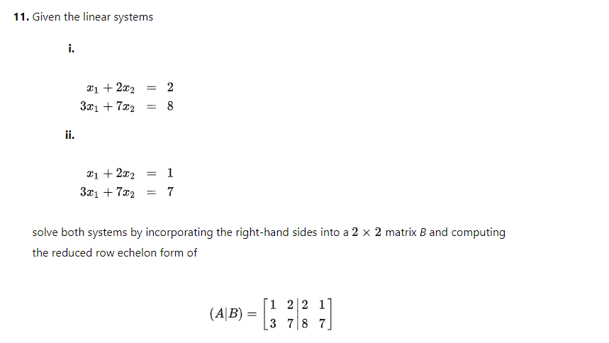 Solved 11. Given the linear systems i. x1+2x2=23x1+7x2=8 ii. | Chegg.com