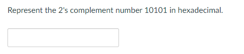 Solved Represent the 2's complement number 10101 in | Chegg.com