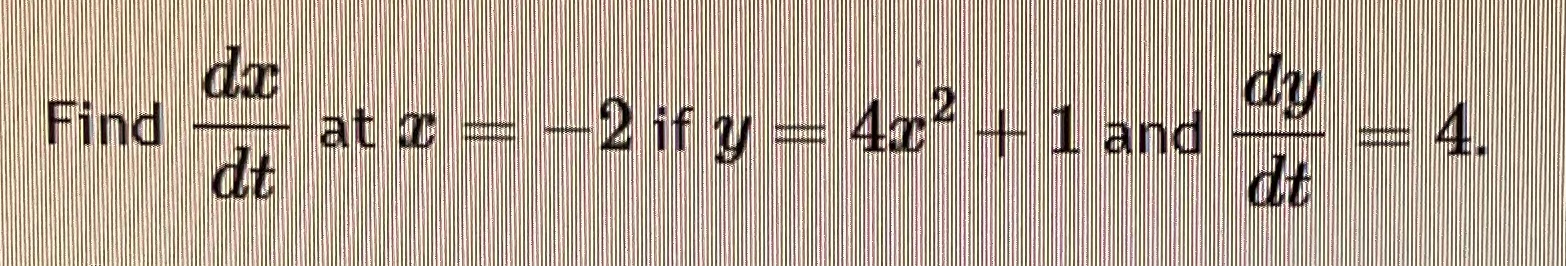 Solved Find dtdx at x=−2 if y=4x2+1 and dtdy=4 | Chegg.com
