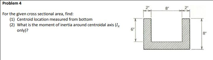 Solved Problem 4 For the given cross sectional area, find: | Chegg.com