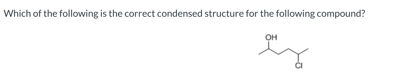 Solved Which of the following is the correct condensed | Chegg.com