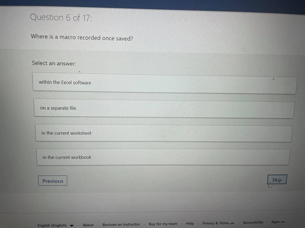 Solved Question 6 of 17 Where is a macro recorded once | Chegg.com