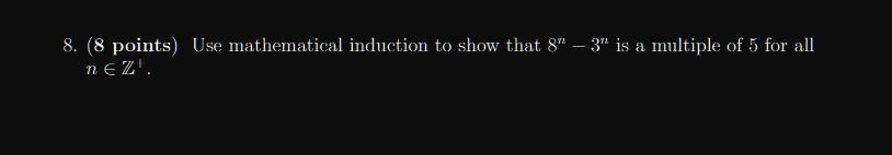 Solved 8. ( 8 points) Use mathematical induction to show | Chegg.com