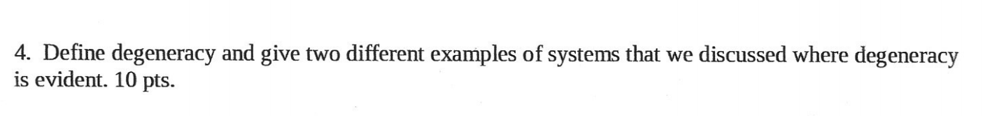 Solved 4. Define degeneracy and give two different examples | Chegg.com