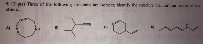 Solved 9. (3 pts) Three of the following structures are | Chegg.com