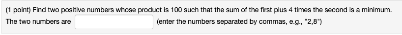 Solved (1 point) Find two positive numbers whose product is | Chegg.com