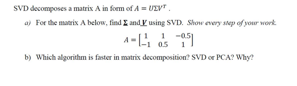 Solved SVD decomposes a matrix A in form of A=UΣVT. a) For | Chegg.com