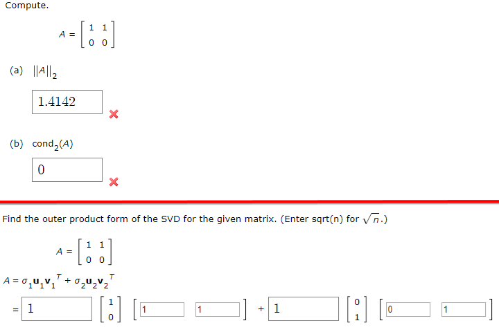 Solved Compute. -=[: :] (a) || A||2 1.4142 (b) cond2(A) 0 | Chegg.com