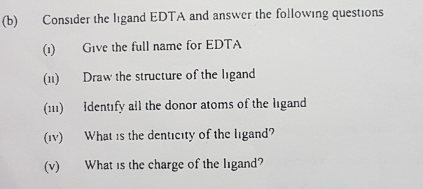 Solved (b) Consider the ligand EDTA and answer the following | Chegg.com
