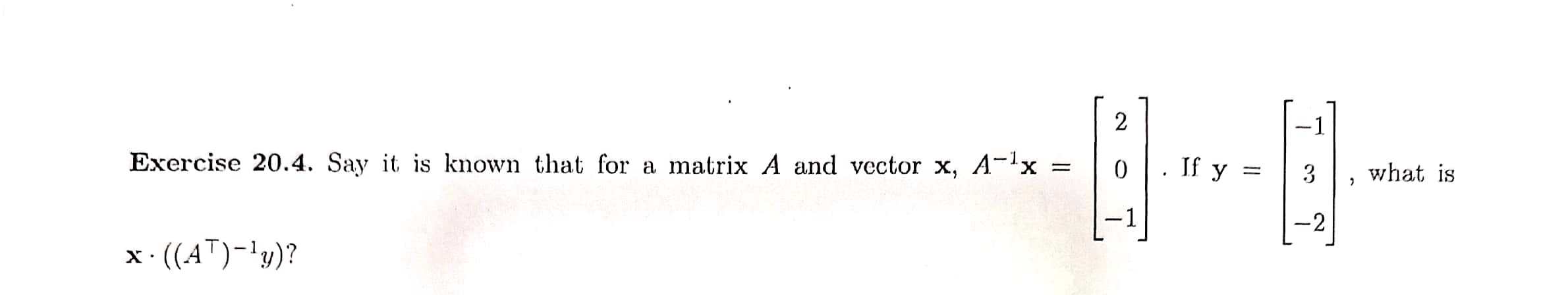 Solved Exercise 20.4. Say it is known that for a matrix A | Chegg.com