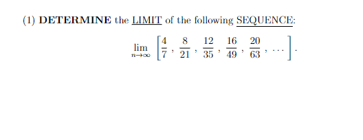 Solved (1) DETERMINE the LIMIT of the following SEQUENCE: | Chegg.com