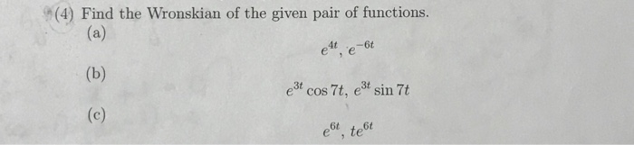 Solved (4) Find the Wronskian of the given pair of | Chegg.com