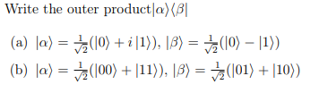 Solved Write the outer product ∣α β∣ (a) | Chegg.com