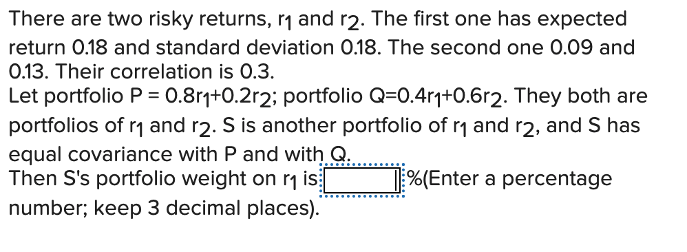 Solved There are two risky returns, r1 and r2. The first one | Chegg.com