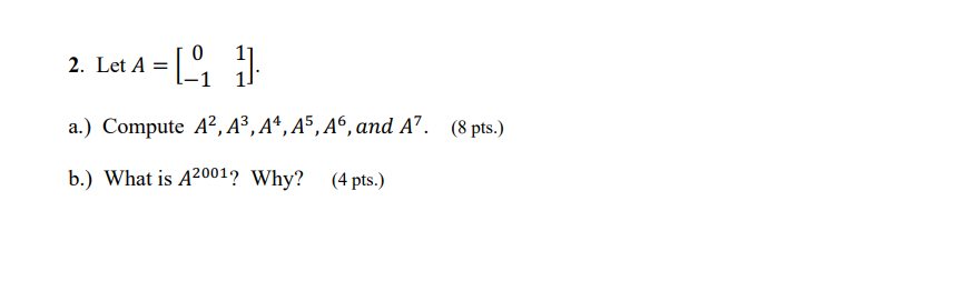 Solved 2. Let A=[0−111] a.) Compute A2,A3,A4,A5,A6, and A7. | Chegg.com