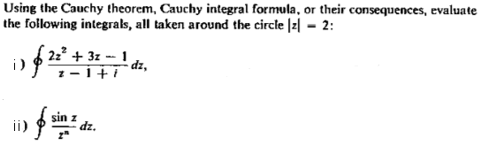 Solved Using the Cauchy theorem, Cauchy integral formula, or | Chegg.com