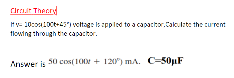 Solved If v=10cos(100t+45∘) voltage is applied to a | Chegg.com