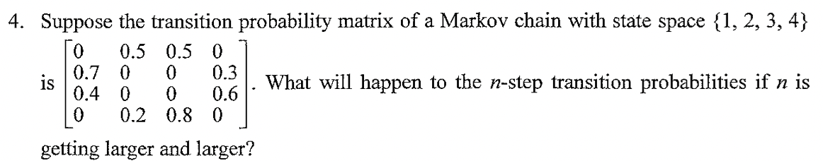 Solved 4. Suppose the transition probability matrix of a | Chegg.com