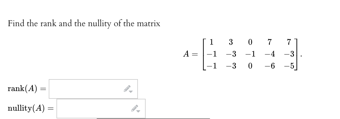 Solved Find the rank and the nullity of the matrix 1 3 0 7 7 | Chegg.com