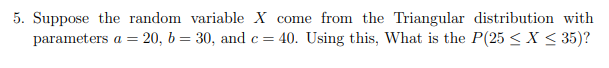 Solved 5. Suppose the random variable X come from the | Chegg.com